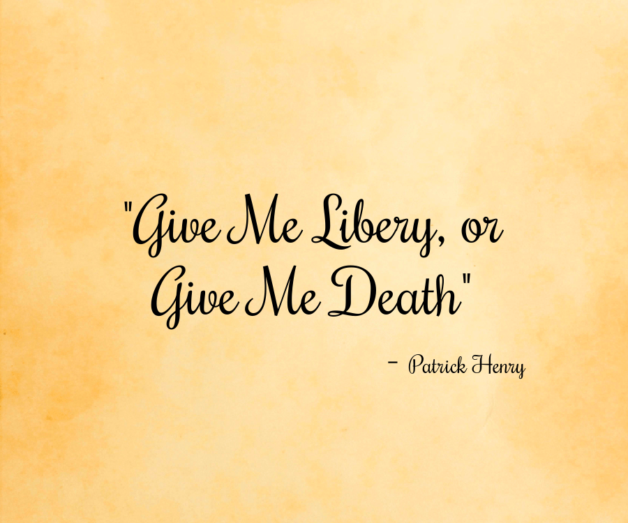 Give Me Liberty, or Give Me Death – Helping History Come Alive